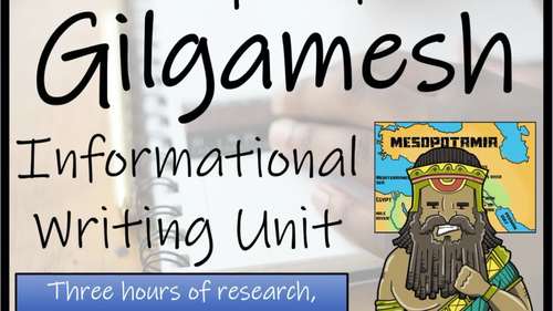 Epic of Gilgamesh Informational Writing Unit | 5th Grade & 6th Grade