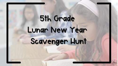 5th Grade Lunar (Chinese) New Year Nonfiction Reading Scavenger Hunt