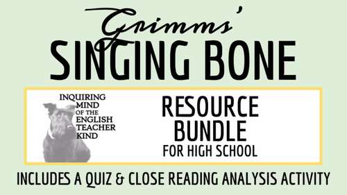"The Singing Bone" by the Brothers Grimm Quiz and Close Reading Bundle