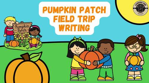 Pumpkin Patch Field Trip Writing PreK Kindergarten First Grade TK UTK