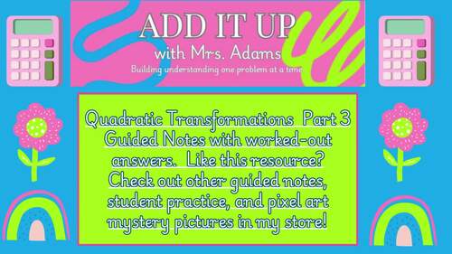 Quadratic Transformations Pt 3 - All Transformations Together - Guided ...
