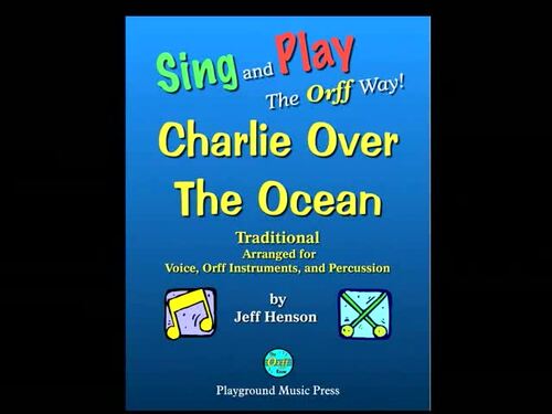 Charlie Over The Ocean Song for Unison Voices, Orff, and Classroom ...
