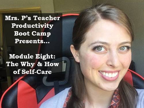 Teacher Productivity Boot Camp: The Why & How of Self-Care (PT 8/8)