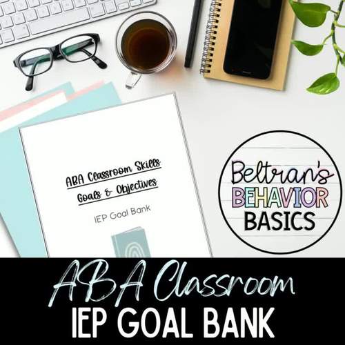 IEP Goal Bank - ABA, Autism, Special Education Classroom - IEP Goal ...