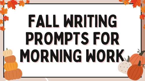 9 Weeks of Fall Writing Prompts for Morning Work | 45 Prompts! | TPT
