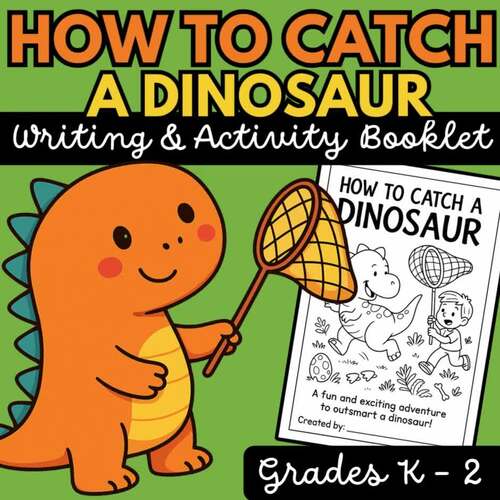How to Catch a Dinosaur | Writing Prompts, Story Map, Crafts & More, K-2