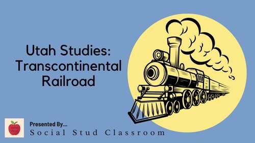 Utah Studies: Transcontinental Railroad by SocialStudClassroom | TPT