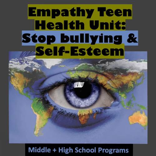 Empathy Teen Health Unit: Bullying and Self Esteem Lessons in a 4-Week Unit
