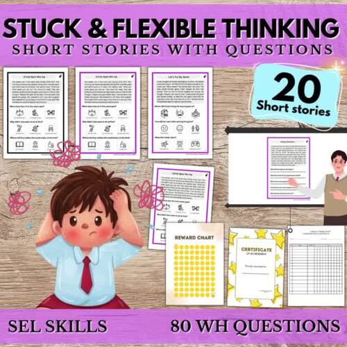 Stuck and Flexible Thinking Short Stories Questions & Visuals ...