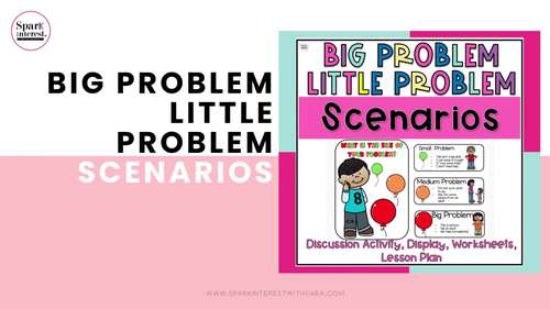 Big Problem Little Problem Scenarios by Spark Interest with Sara