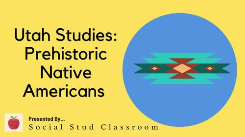 Prehistoric Native Americans: Utah Studies Lesson, Notes, & Quiz