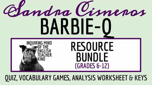 "Barbie-Q" by Sandra Cisneros Quiz, Analysis Worksheet, and Vocabulary ...