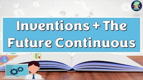Inventions + The Future Continuous ESL PowerPoint Lesson + Handouts ...