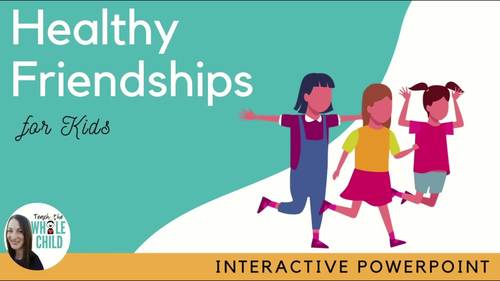 Healthy vs Unhealthy Friendships for KIDS- Interactive PowerPoint by ...