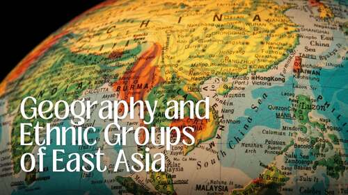 Geography and Ethnic Groups of East Asia | TPT