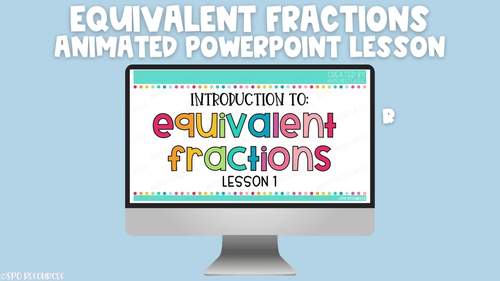 Equivalent Fractions Animated PowerPoint Lesson- Guided Math Lesson Plan