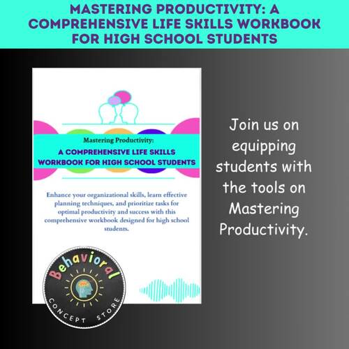 Mastering Productivity: A Life Skills Workbook for High School Students