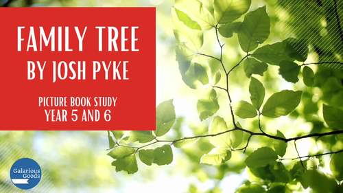 Family Tree by Josh Pyke - Book Study for Year 5 & Year 6 by Galarious ...