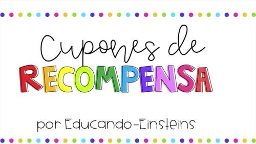 REWARD COUPONS IN SPANISH/ CUPONES DE RECOMPENSA by Educando-Einsteins