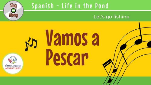 Spanish Sing-Along ~ Let's go fishing by Little Language Adventures