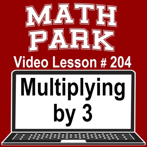 MULTIPLYING BY 3 - MATH PARK - VIDEO LESSON #204 by Lucky Cat Productions