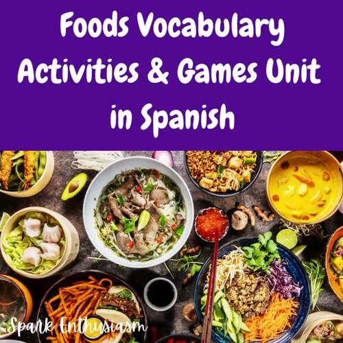 Foods Vocabulary Activities & Games Unit in Spanish (Las comidas)