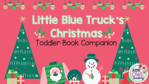 Little Blue Truck's Christmas Toddler Book Companion by Little Owl Academy