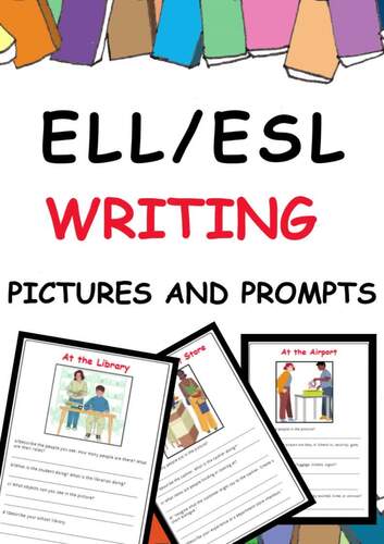 WRITING PICTURES AND PROMPTS FOR ESL/ ELL Learners by TeachCraftHub2024