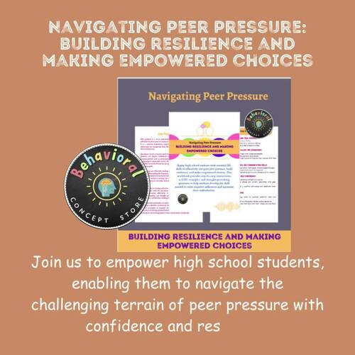 Navigating Peer Pressure: Building Resilience and Making Empowered Choices