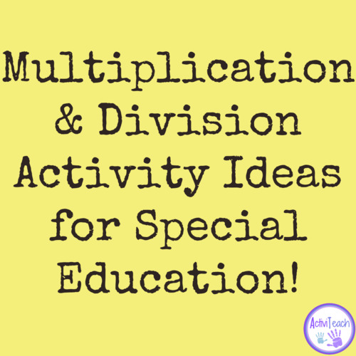 12 Multiplication and Division Facts Activities and Games for Special ...