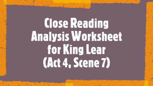 King Lear Close Reading Analysis of Act 4 Scene 7 - Word Document & PDF