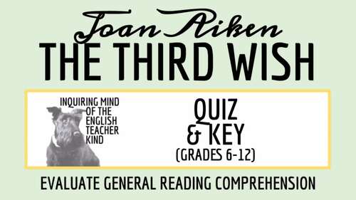"The Third Wish" by Joan Aiken Quiz and Answer Key (Short Story)