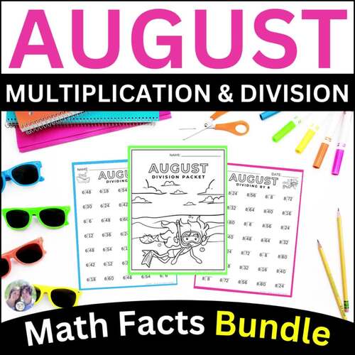 August-Themed Multiplication & Division Math Facts Worksheet Bundle (50 ...