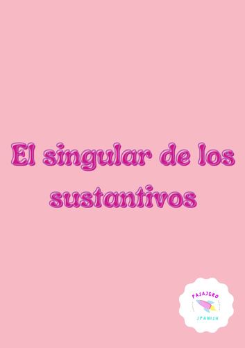SUSTANTIVOS EN SINGULAR EN ESPAÑOL: 11 HOJAS DE TRABAJO by Pasajero Spanish