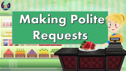 Making Polite Requests. ESL/ESOL PowerPoint Lesson for A1 Level Students