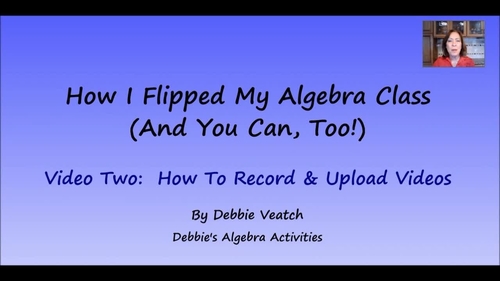How I Flipped My Algebra Class #2: How To Record & Upload Videos