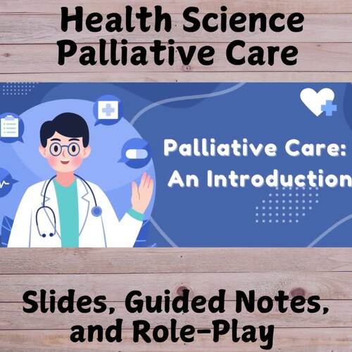 CTE Health Science Palliative Care Slides / Guided Notes / Role-Play ...