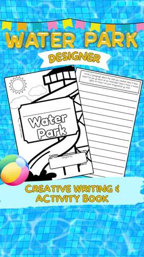 Water Park Designer Creative Writing Summer End of School Year Activity