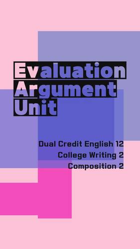 Evaluation Argument Unit | Dual Credit English 12/Comp 2/College Writing 2