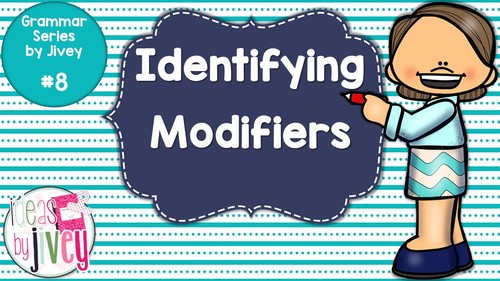 Identifying Modifiers - Grammar Series by Jivey #8 by ideas by jivey