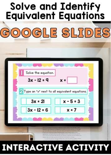 Solving Equations & Identifying Equivalent Equations | Google Slides™