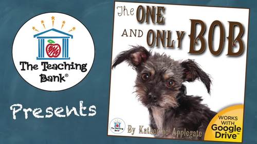 The One and Only Bob Novel Study Book Unit by The Teaching Bank | TpT