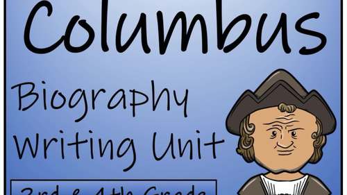 Christopher Columbus Biography Writing Unit | 3rd Grade & 4th Grade