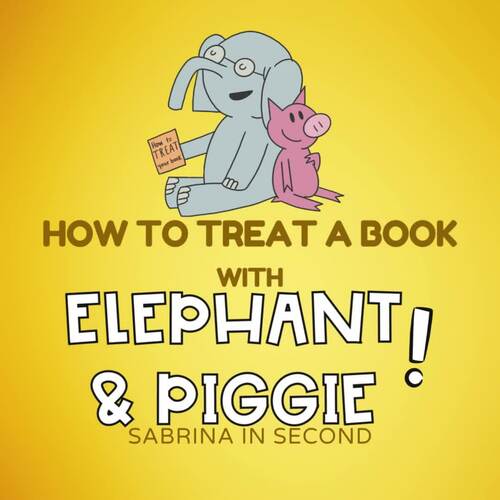 How To Treat Your Books Posters - With Elephant & Piggie | Classroom ...