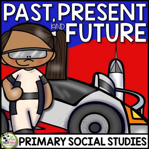 Past, Present, and Future Social Studies History Unit (FLIP Book INCLUDED)