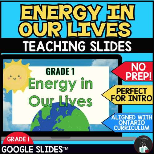 GRADE 1 ENERGY IN OUR LIVES - DIGITAL INSTRUCTION SLIDES - ONTARIO SCIENCE