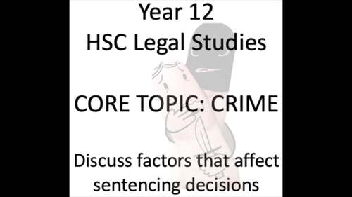 Yr.12 legal Studies: Crime - Factors affecting the sentencing decision.
