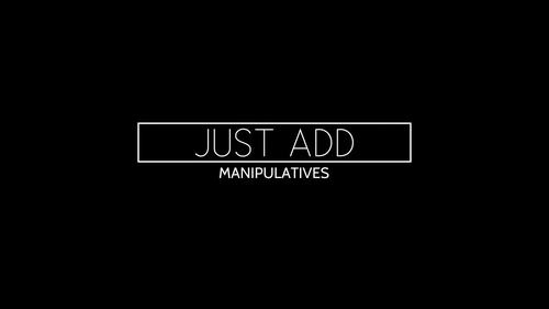 Just Add Manipulatives Part 1 by Tara West - Little Minds at Work