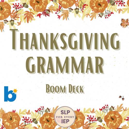 Thanksgiving Grammar Boom Deck Activity for Students by SLP for every IEP