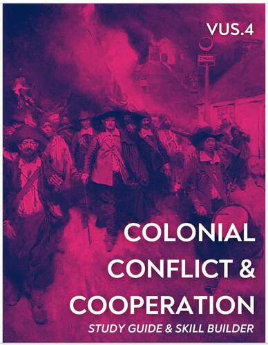 Colonial Conflict & Cooperation: Study Guide and Skill Builder (VUS.4)